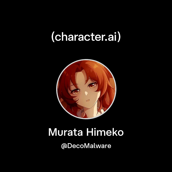 Chat with Murata Himeko | character.ai | AI Chat, Reimagined–Your Words. Your World.