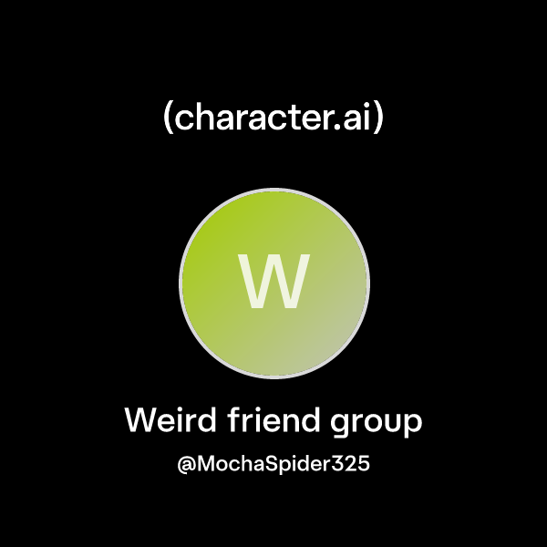 Chat with Weird friend group | character.ai | Personalized AI for every ...