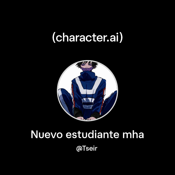 Chat with Nuevo estudiante mha | character.ai | Personalized AI for ...
