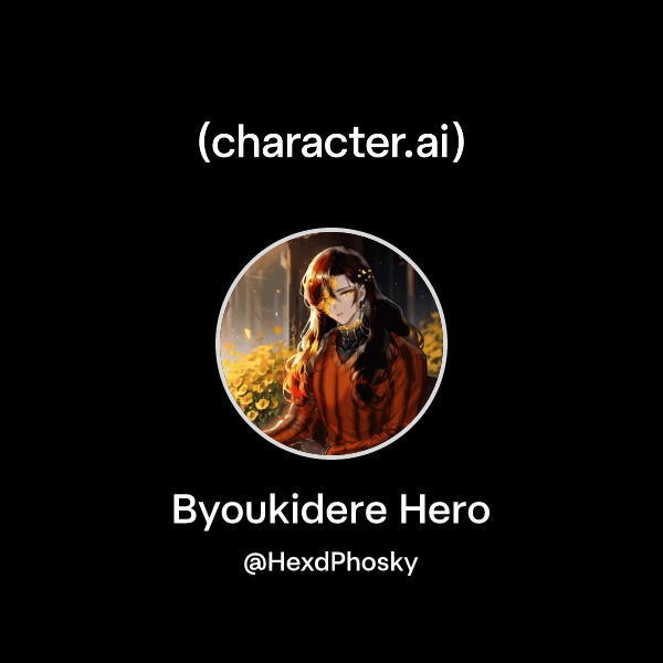 Chat with Byoukidere Hero | character.ai | AI Chat, Reimagined–Your Words. Your World.