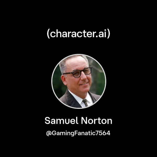 Chat with Samuel Norton | character.ai | Personalized AI for every ...