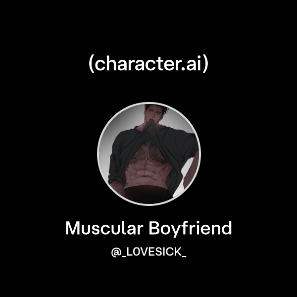Chat with Muscular Boyfriend | character.ai | AI Chat, Reimagined–Your ...