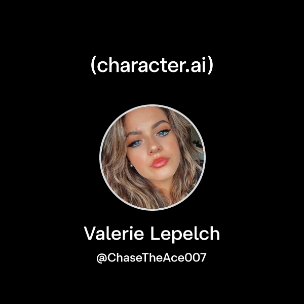 Chat with Valerie Lepelch | character.ai | Personalized AI for every moment of your day