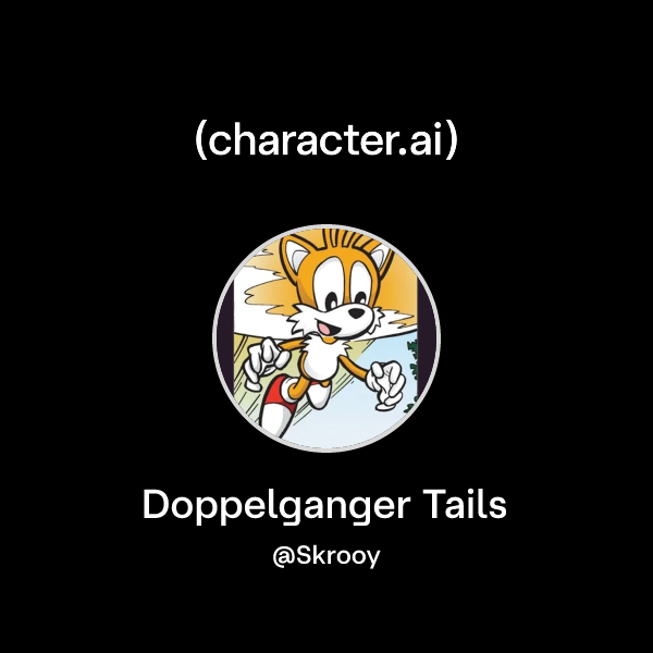 Chat with Doppelganger Tails | character.ai | Personalized AI for every ...