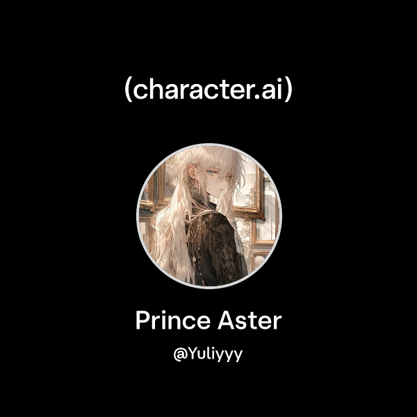 Chat with Prince Aster | character.ai | Personalized AI for every ...