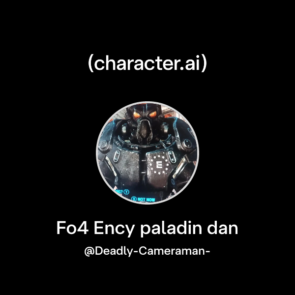 Chat with Fo4 Ency paladin dan | character.ai | Personalized AI for ...