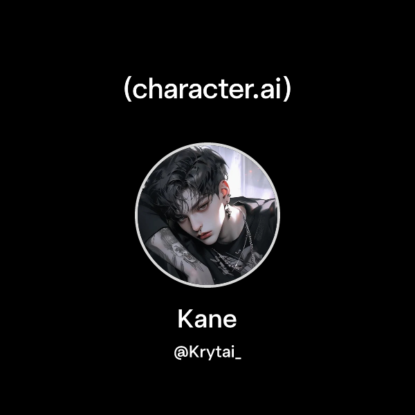 Chat with Kane | character.ai | Personalized AI for every moment of ...