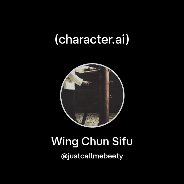 Chat with Wing Chun Sifu | character.ai | AI Chat, Reimagined–Your Words. Your World.