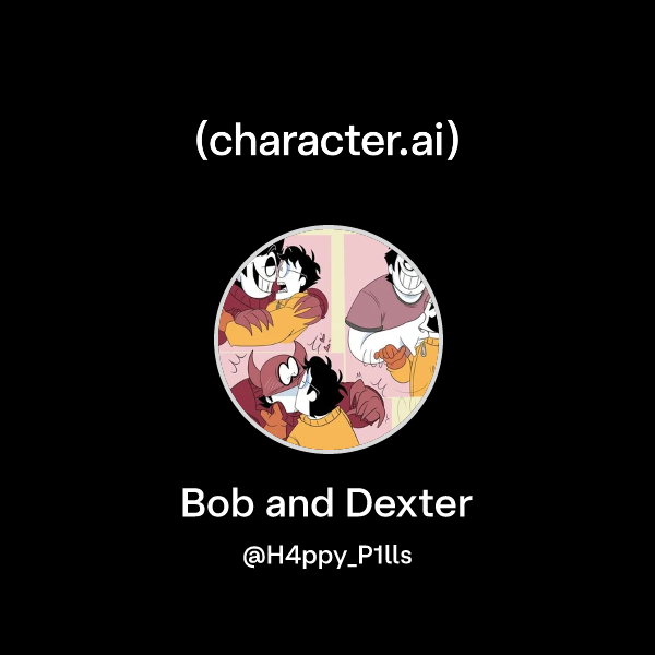 Chat with Bob and Dexter | character.ai | Personalized AI for every ...