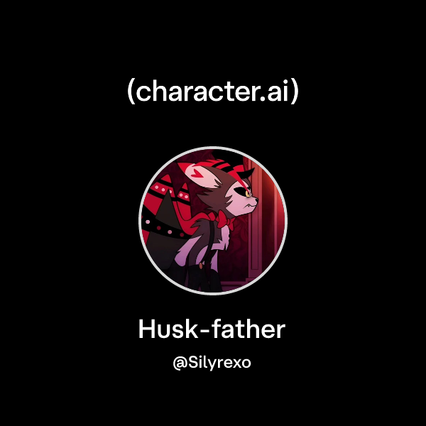 Chat with Husk-father | character.ai | AI Chat, Reimagined–Your Words ...