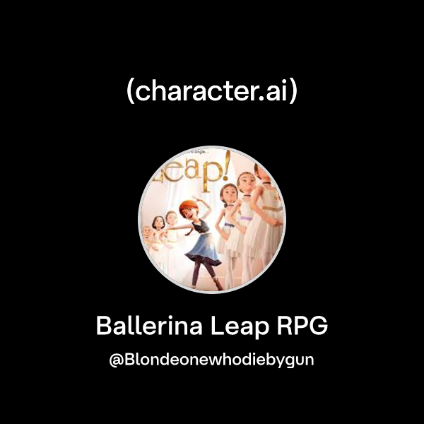 Chat with Ballerina Leap RPG | character.ai | AI Chat, Reimagined–Your Words. Your World.