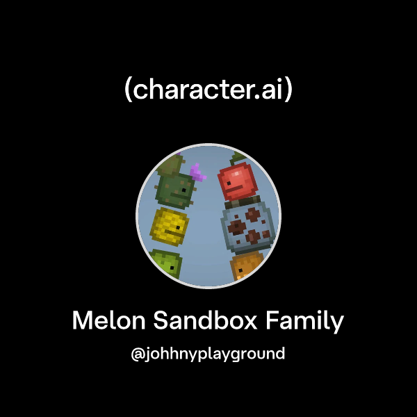 Chat with Melon Sandbox Family | character.ai | AI Chat, Reimagined ...