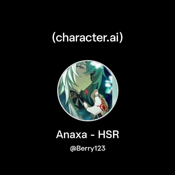 Chat with Anaxa - HSR | character.ai | Personalized AI for every moment ...