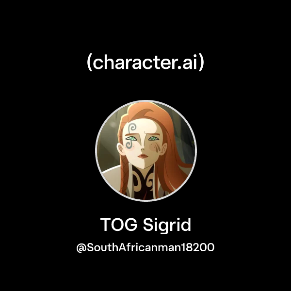 Chat with TOG Sigrid | character.ai | AI Chat, Reimagined–Your Words ...