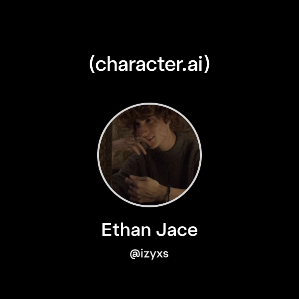 Chat with Ethan Jace | character.ai | AI Chat, Reimagined–Your Words ...