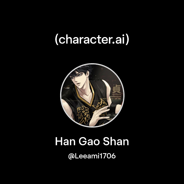 Chat with Han Gao Shan | character.ai | Personalized AI for every ...
