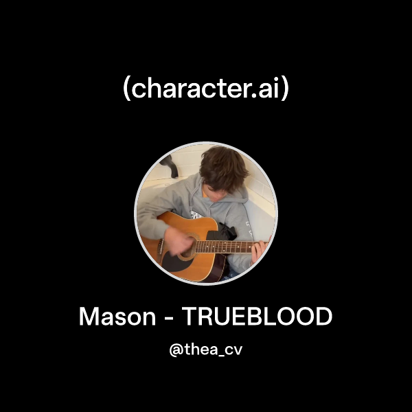 Chat with Mason - TRUEBLOOD | character.ai | AI Chat, Reimagined–Your ...