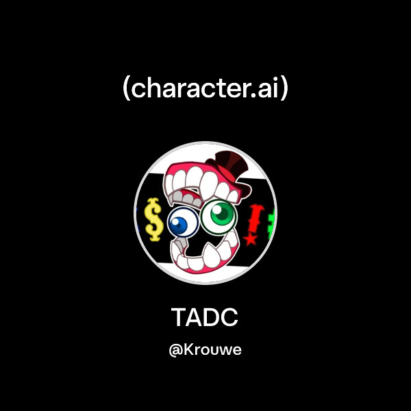 Chat with TADC | character.ai | AI Chat, Reimagined–Your Words. Your World.