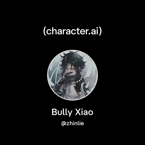 Chat with Bully Xiao | character.ai | Personalized AI for every moment ...