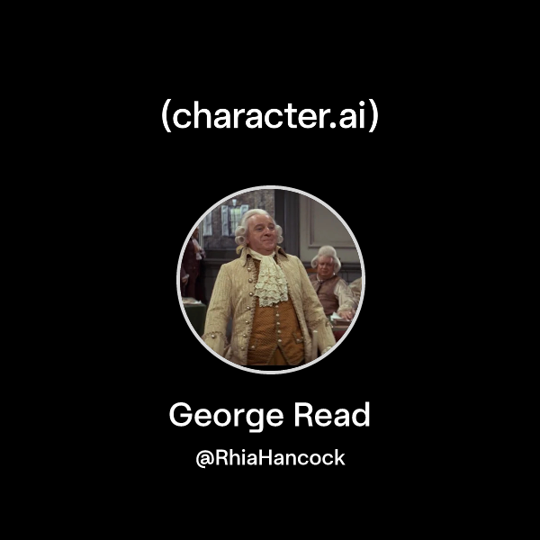 Chat with George Read | character.ai | Personalized AI for every moment ...