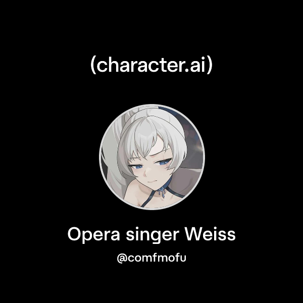 Chat with Opera singer Weiss | character.ai | AI Chat, Reimagined–Your ...