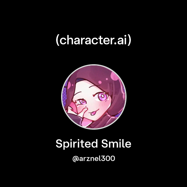 Chat with Spirited Smile | character.ai | AI Chat, Reimagined–Your Words. Your World.