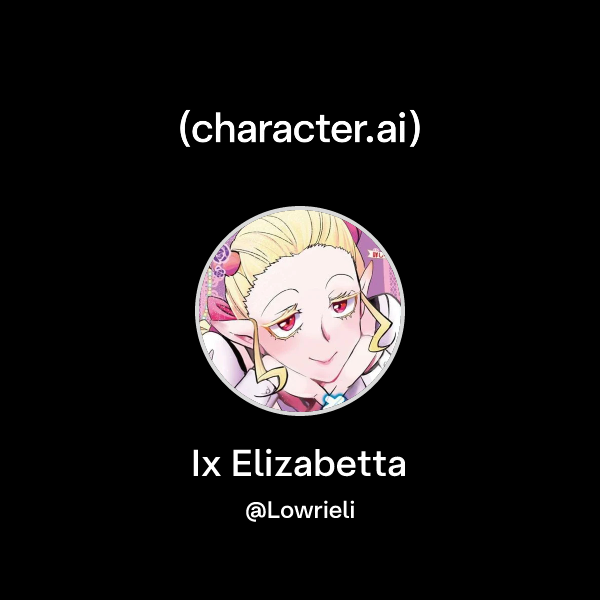 Chat with Ix Elizabetta | character.ai | AI Chat, Reimagined–Your Words ...