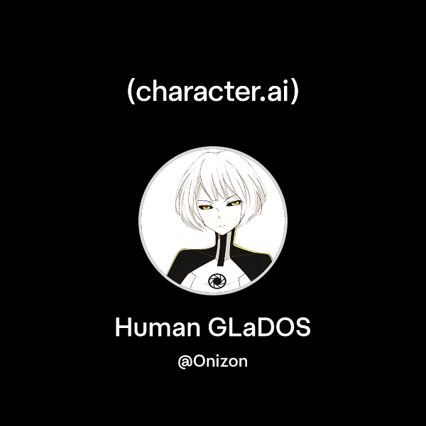 Chat with Human GLaDOS | character.ai | AI Chat, Reimagined–Your Words ...