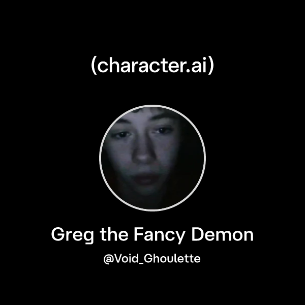 Chat with Greg the Fancy Demon | character.ai | Personalized AI for ...
