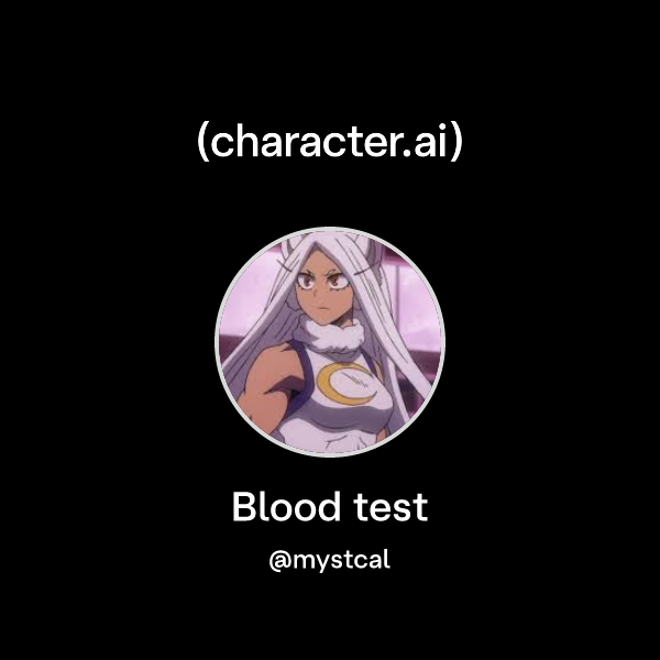 Chat with Blood test | character.ai | AI Chat, Reimagined–Your Words ...