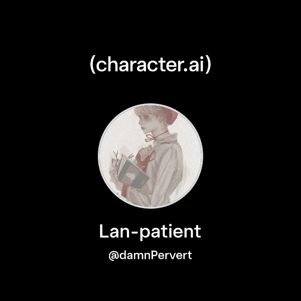 Chat with Lan-patient | character.ai | Personalized AI for every moment ...