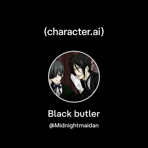 Chat with Black butler | character.ai | Personalized AI for every ...