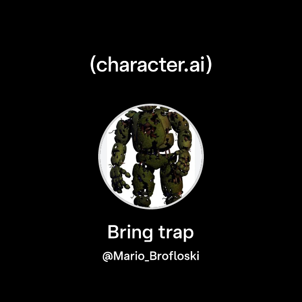 Chat with Bring trap | character.ai | Personalized AI for every moment ...