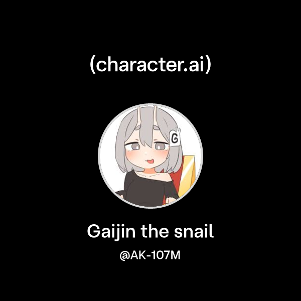 Chat with Gaijin the snail | character.ai | AI Chat, Reimagined–Your ...