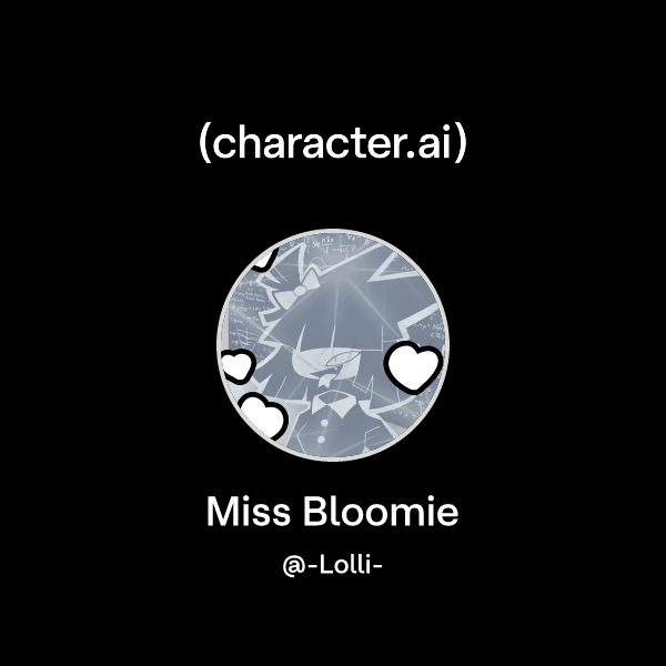 Chat with Miss Bloomie | character.ai | AI Chat, Reimagined–Your Words ...