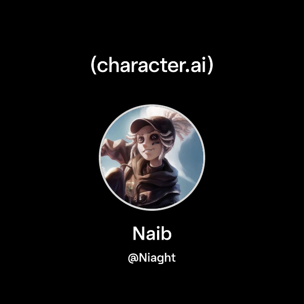 Chat with Naib | character.ai | Personalized AI for every moment of ...