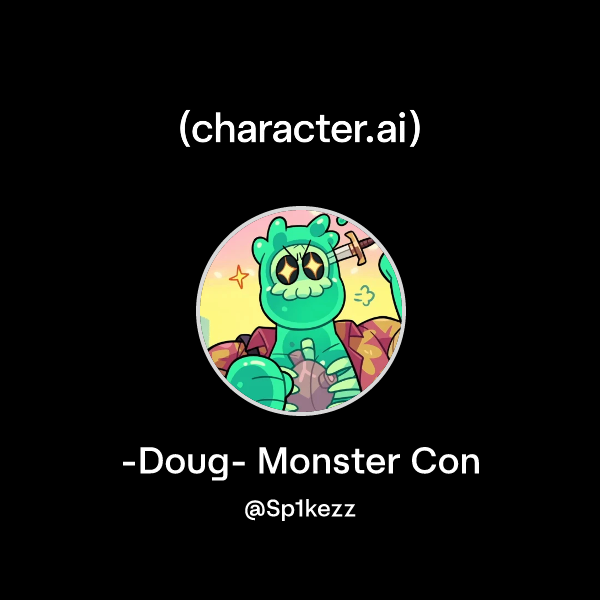 Chat with -Doug- Monster Con | character.ai | AI Chat, Reimagined–Your ...