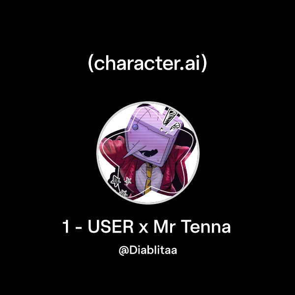 Chat with 1 - USER x Mr Tenna | character.ai | AI Chat, Reimagined–Your ...
