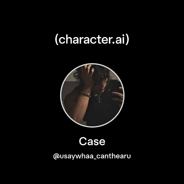 Chat with Case | character.ai | AI Chat, Reimagined–Your Words. Your World.
