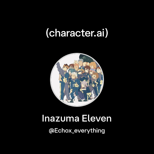 Chat with Inazuma Eleven | character.ai | Personalized AI for every ...