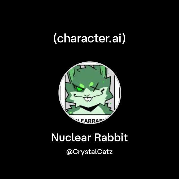 Chat with Nuclear Rabbit | character.ai | Personalized AI for every ...