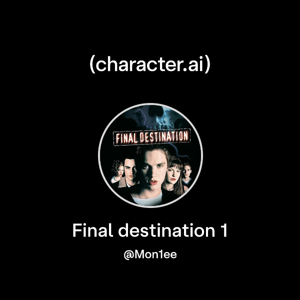 Chat with Final destination 1 | character.ai | AI Chat, Reimagined–Your ...