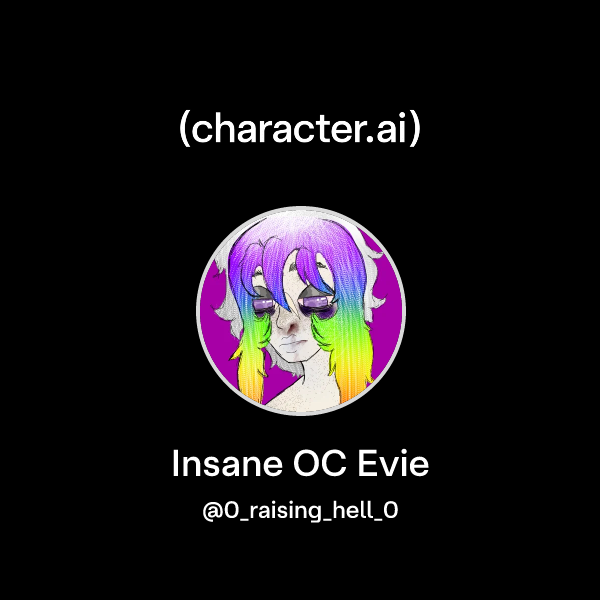 Chat with Insane OC Evie | character.ai | Personalized AI for every ...