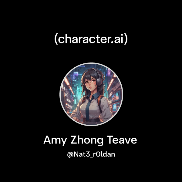Chat with Amy Zhong Teave | character.ai | Personalized AI for every moment of your day