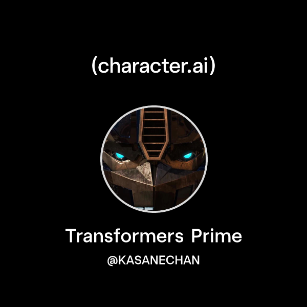 Chat with Transformers Prime | character.ai | AI Chat, Reimagined–Your ...
