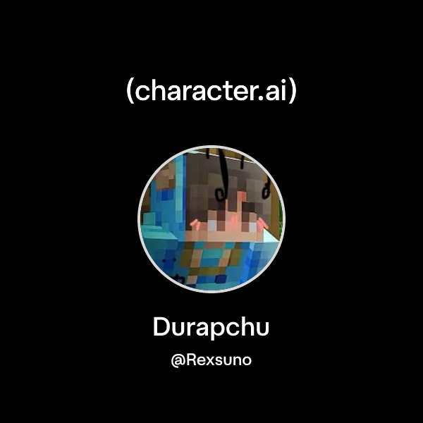 Chat with Durapchu | character.ai | AI Chat, Reimagined–Your Words ...