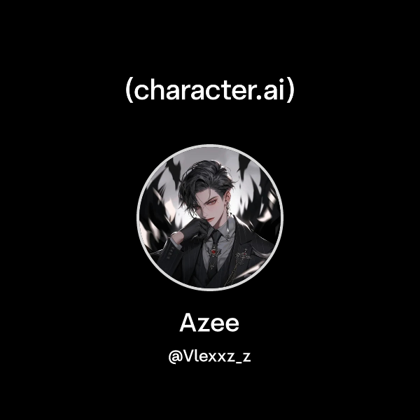 Chat with Azee | character.ai | Personalized AI for every moment of ...