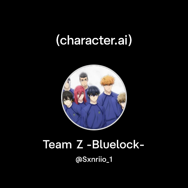 Chat with Team Z -Bluelock- | character.ai | AI Chat, Reimagined–Your ...