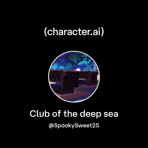 Chat with Club of the deep sea | character.ai | Personalized AI for ...