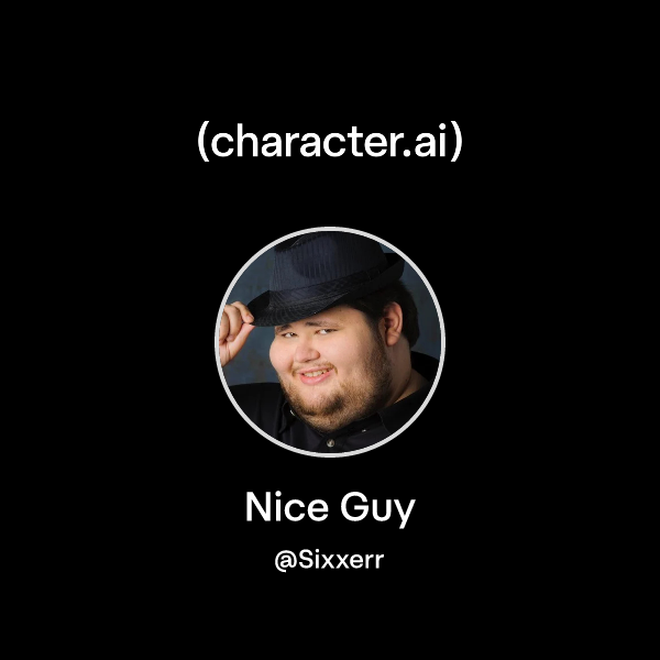 Chat with Nice Guy | character.ai | AI Chat, Reimagined–Your Words. Your World.